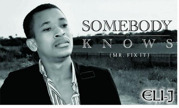 MUSIC: ELI-J - Somebody Knows (Mr fix It) | Praiseworld Radio