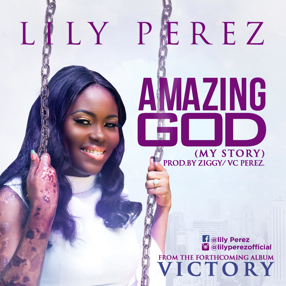 MUSIC: Lily Perez - Amazing God (My Story) | FREE Download | @LILYPrz ...