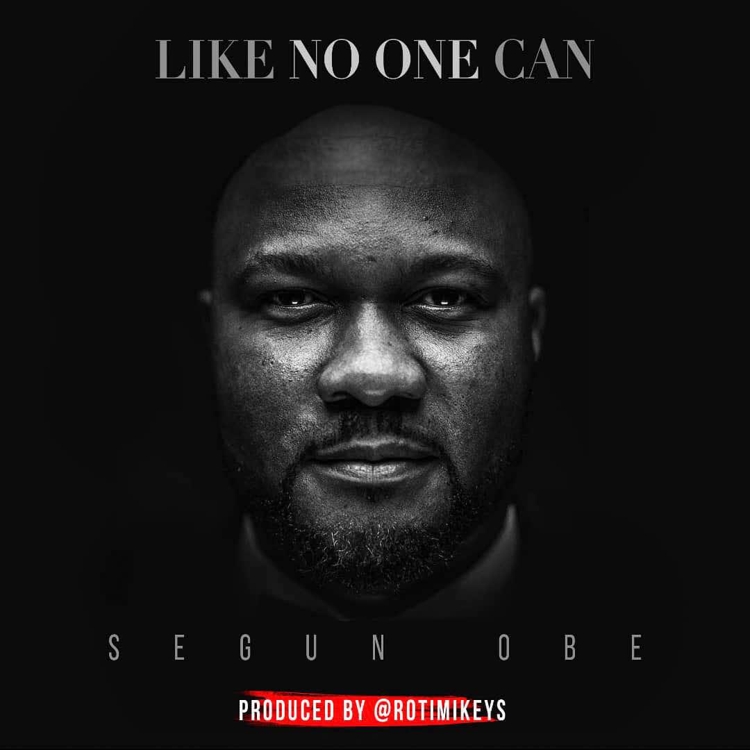 MUSIC: Segun Obe - Like No One Can (FREE Download) | Praiseworld Radio