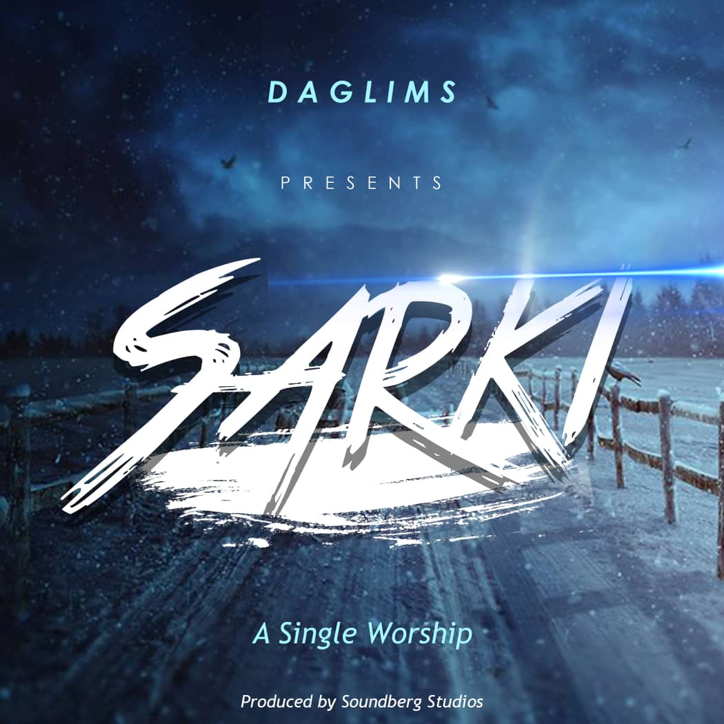 MUSIC: Daglims – Sarki | @daglims – Praiseworld Radio | Africa's #1 ...