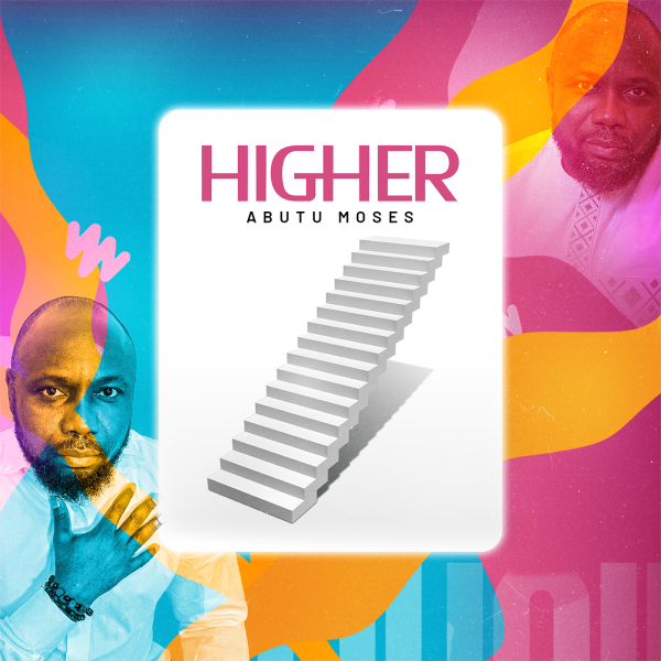 MUSIC: Abutu Moses - Higher - Praiseworld Radio